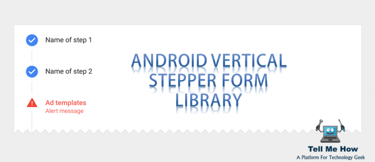 Android Vertical Stepper Form Library » Tell Me How - A Place for ...